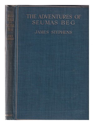 STEPHENS, JAMES (1882-1950) The adventures of Seumas Beg: the rocky ...
