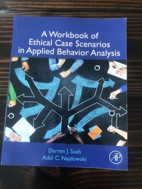 A Workbook of Ethical Case Scenarios in Applied Behavior Analysis by ...