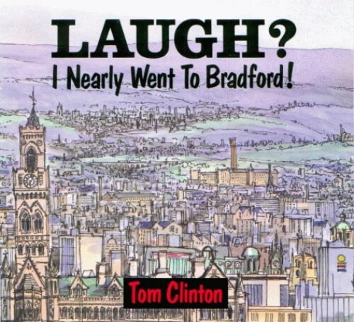 Laugh? I Nearly Went to Bradford by Clinton, Tom Paperback / softback ...