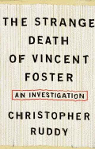 The Strange Death of Vincent Foster: An Investigation by Christopher ...
