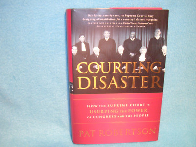 Courting Disaster : How the Supreme Court Is Usurping the Power of ...