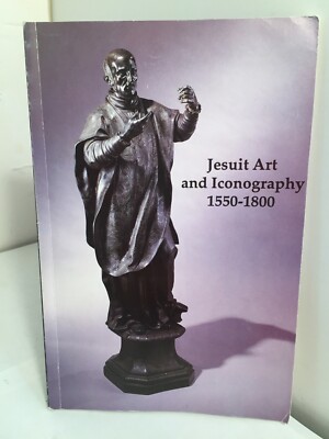 Jesuit Art & Iconography 1550-1800; Religious Orders, Catholic Exhibit ...