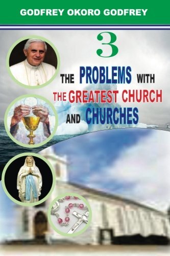 The Problems with the Greatest Church and Churches: Volume 3 ...