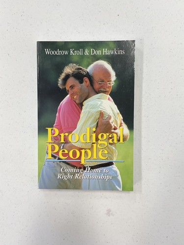 Prodigal People : Coming Home to Right Relationships by Don Hawkins ...