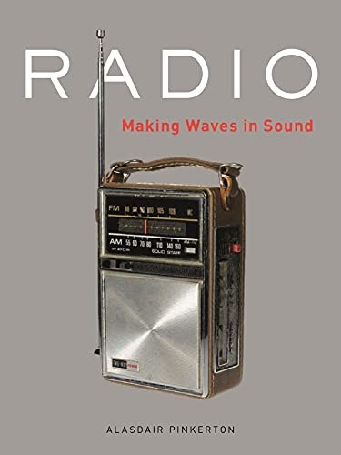 Radio: Making Waves in Sound by Alasdair Pinkerton NEW BOOK ...