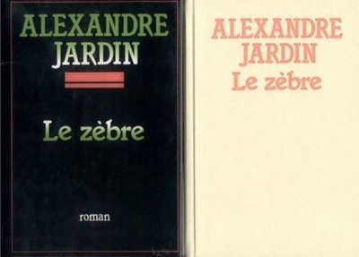 Le Zèbre // Alexandre JARDIN // Prix Femina // 1ère Edition // Thierry ...