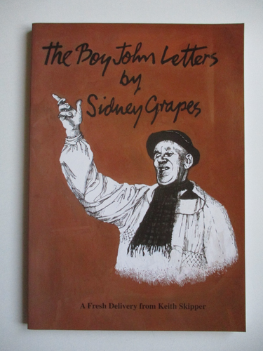 SIGNED Keith Skipper THE BOY JOHN LETTERS BY SIDNEY GRAPES Fine PB ...