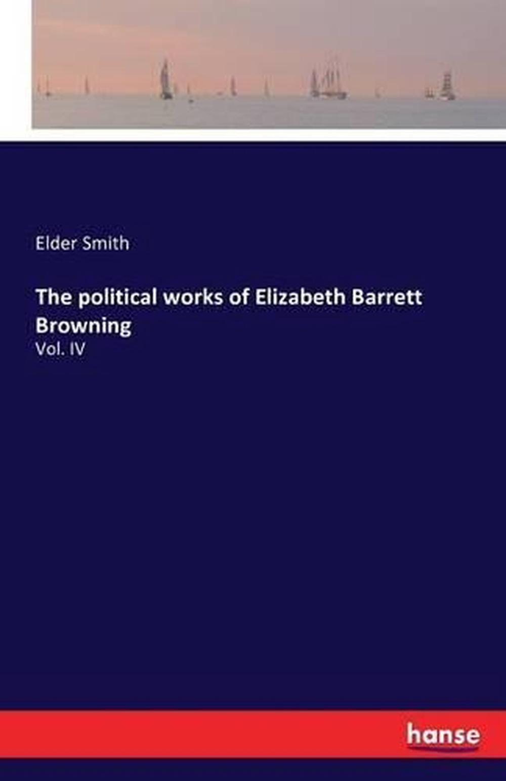 Political Works of Elizabeth Barrett Browning: Vol. IV by Elder Smith ...