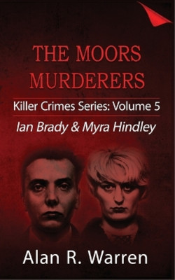 Alan R Warren Moors Murders; Ian Brady & Myra Hindley (Paperback) (UK ...