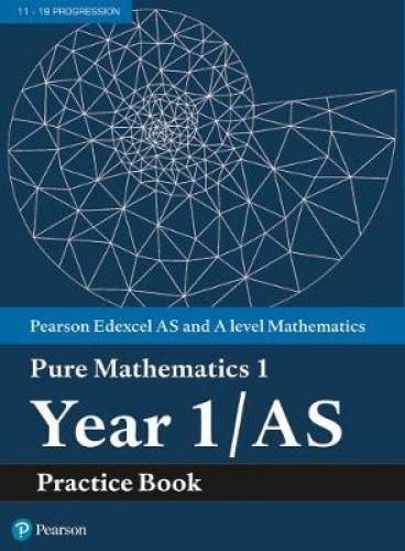 Pearson Edexcel AS and A level Mathematics Pure Mathematics Year 1/AS ...