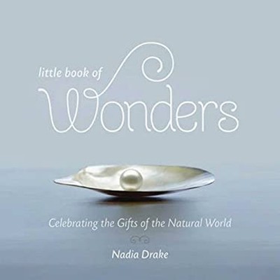 Little Book of Wonders : Celebrating the Gifts of the Natural Wor ...