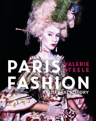 Paris Fashion : A Cultural History by Valerie Steele (2017, Hardcover ...