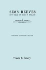 Sims Reeves, Fifty Years of Music in England. [Facsimile of 1924 ...