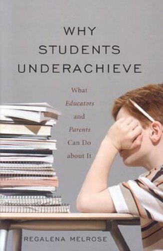 Why Students Underachieve: What Educators and Parents Can Do about It ...