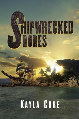 Shipwrecked Shores by Kayla Cure (English) Paperback Book 9781329750296 ...
