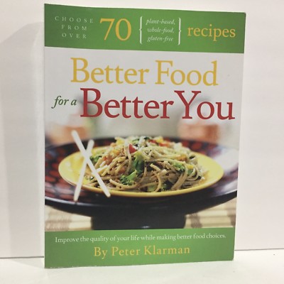 Better Food for a Better You Cookbook by Peter Klarman Illustrated Free ...