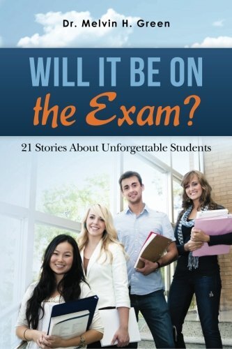 Will It Be on the Exam?: 21 Stories About Unforgettable Students by ...