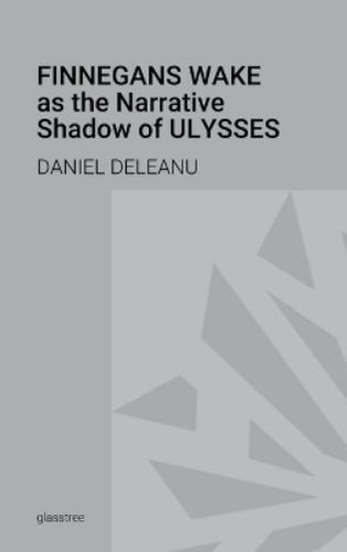 Daniel Deleanu Finnegans Wake as the Narrative Shadow of Ulysses (Relié ...