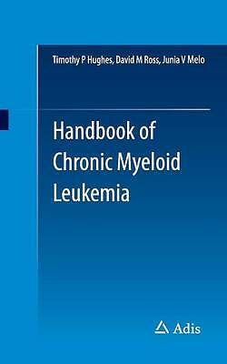 Handbook of Chronic Myeloid Leukemia by David M Ross, Timothy P Hughes, Junia V Melo (Paperback ...