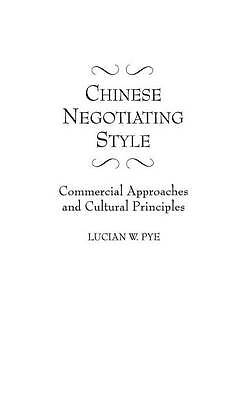 Chinese Negotiating Style: Commercial Approaches and Cultural ...