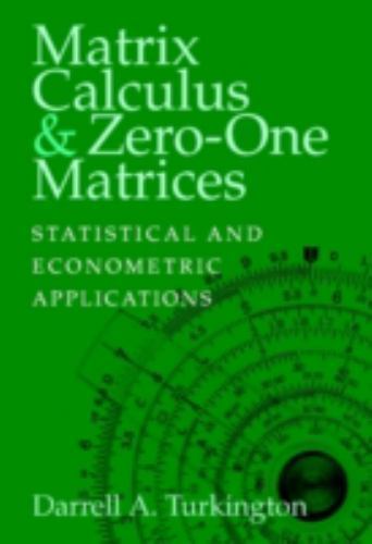 Matrix Calculus and Zero-One Matrices : Statistical and Econometric ...
