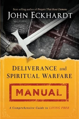 John Eckhardt Deliverance and Spiritual Warfare Manual (Paperback) (UK IMPORT) 9781621366256| eBay