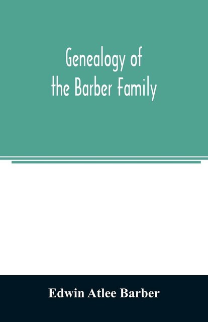 Genealogy of The Barber Family von Edwin Atlee Barber (2020 ...