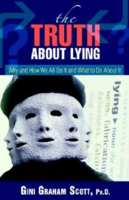 The Truth About Lying: Why And How We All Do It And What To Do About It 9780595392759| eBay