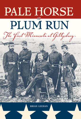 Pale Horse at Plum Run: The First Minnesota at Gettysburg by Brian ...