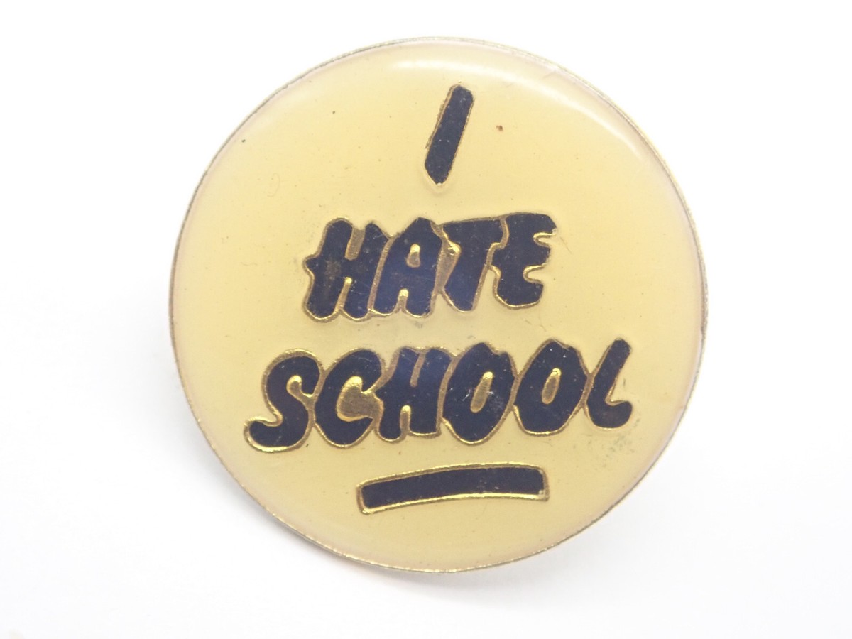 I Hate School Wallpaper I Hate School Funny Vintage Lapel Pin | EBay