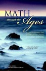 Math through the Ages: A Gentle History for Teachers and Others by ...
