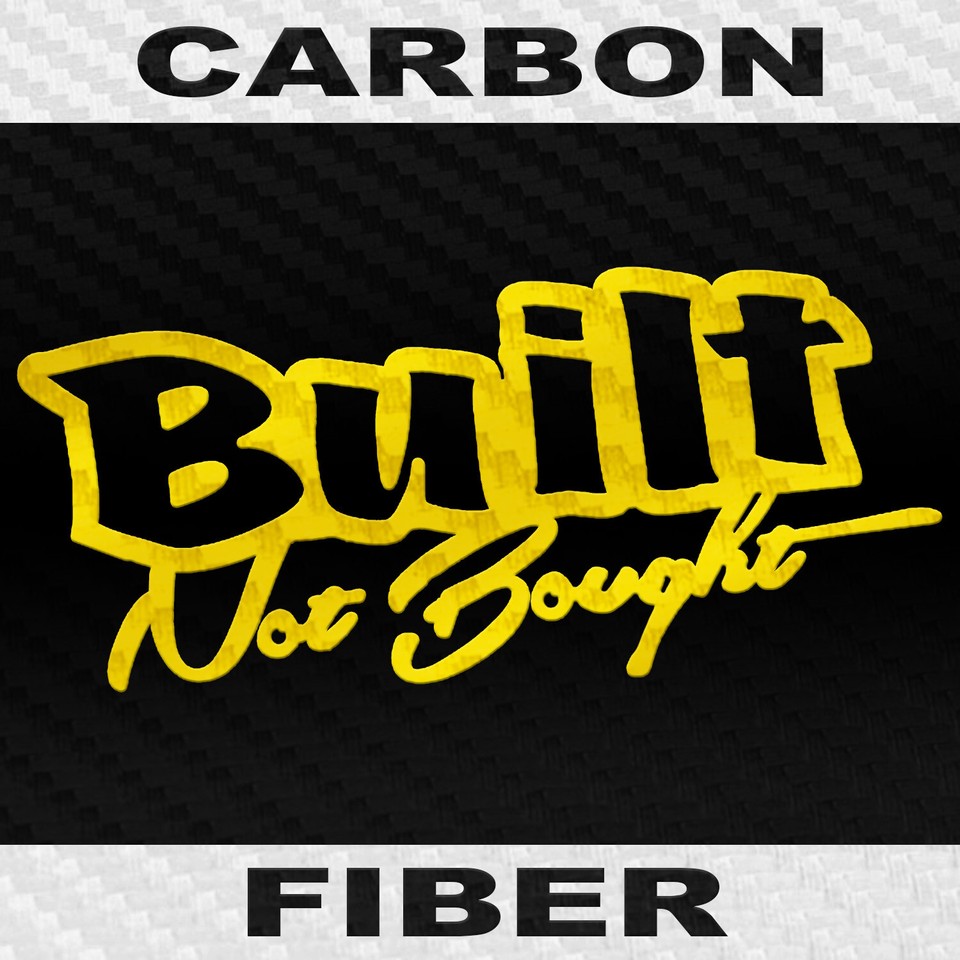 Built Not Bought Sticker - Carbon Fiber Built Decal | eBay