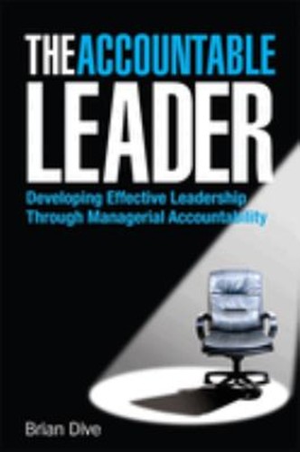 The Accountable Leader : Developing Effective Leadership Through ...
