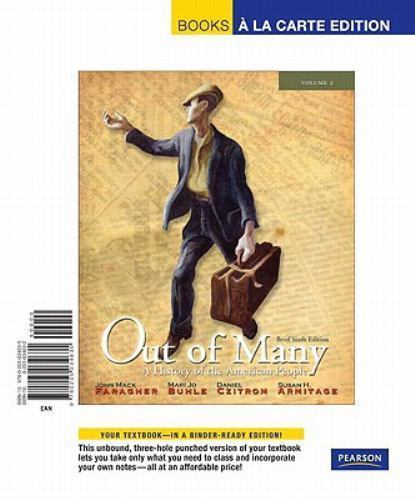 Out of Many : A History of the American People, Brief Edition, Volume 2 ...