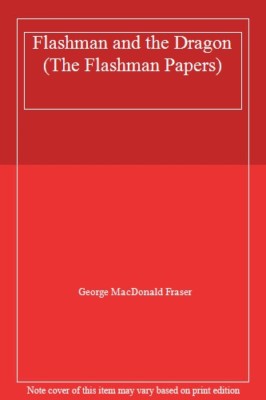 Flashman and the Dragon (The Flashman Papers) By George MacDonald ...