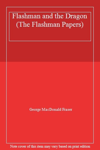 Flashman and the Dragon (The Flashman Papers) By George MacDonald ...