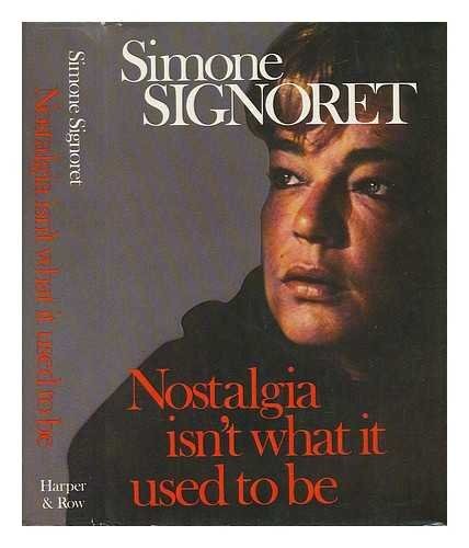 NOSTALGIA ISN'T WHAT IT USED TO BE By Simone Signoret - Hardcover ...