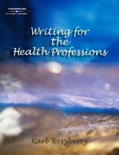 Writing for the Health Professions by Karl Terryberry: Used ...