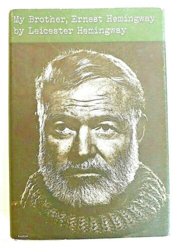 MY BROTHER, ERNEST HEMINGWAY BY LEICESTER HEMINGWAY FIRST EDITION | eBay