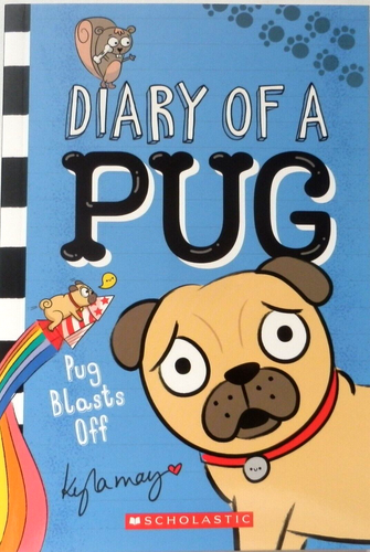 Diary Of A Pug: Pug Blasts Off ~ Kyla May (New Illustrated P/B) | eBay