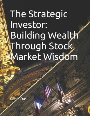 The Strategic Investor: Building Wealth Through Stock Market Wisdom by ...