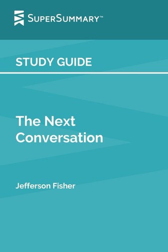 Study Guide: The Next Conversation by Jefferson Fisher (SuperSummary ...