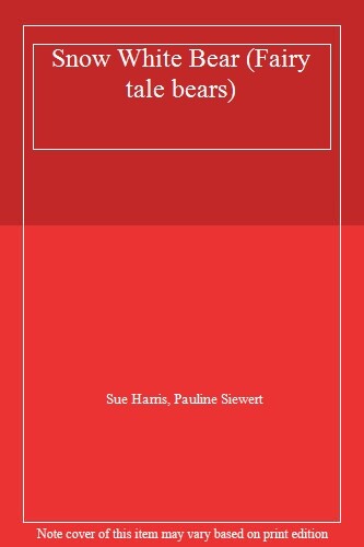 Snow White Bear (Fairy tale bears),Sue Harris, Pauline Siewert ...