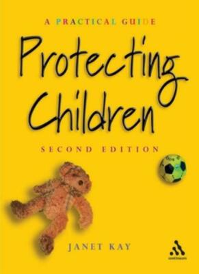 Protecting Children (Practical Childcare) By Janet Kay 9780826464040| eBay