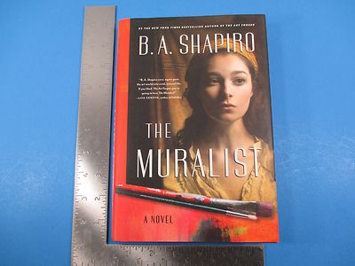 The Muralist A Novel Book First Edition HC DJ B.A. Shapiro 337 Pages ...