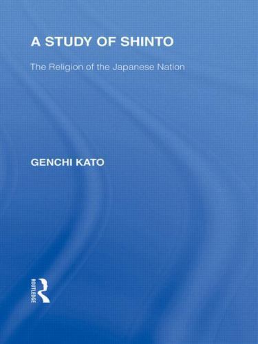 Study of Shinto : The Religion of the Japanese Nation by Genchi Katu ...
