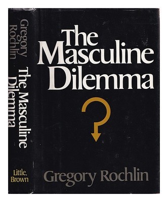 Rochlin, Gregory The Maschile Dilemma: A Psicologia Di Masculinity 1980 ...
