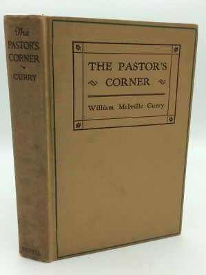 PASTOR'S CORNER - William Melville Curry - 1927 1st ed - Presbyterian ...