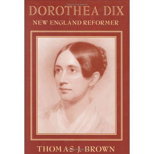 Harvard Historical Studies: Dorothea Dix Vol. 127 : New England ...