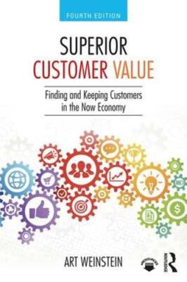Superior Customer Value: Finding and Keeping Customers in the Now ...